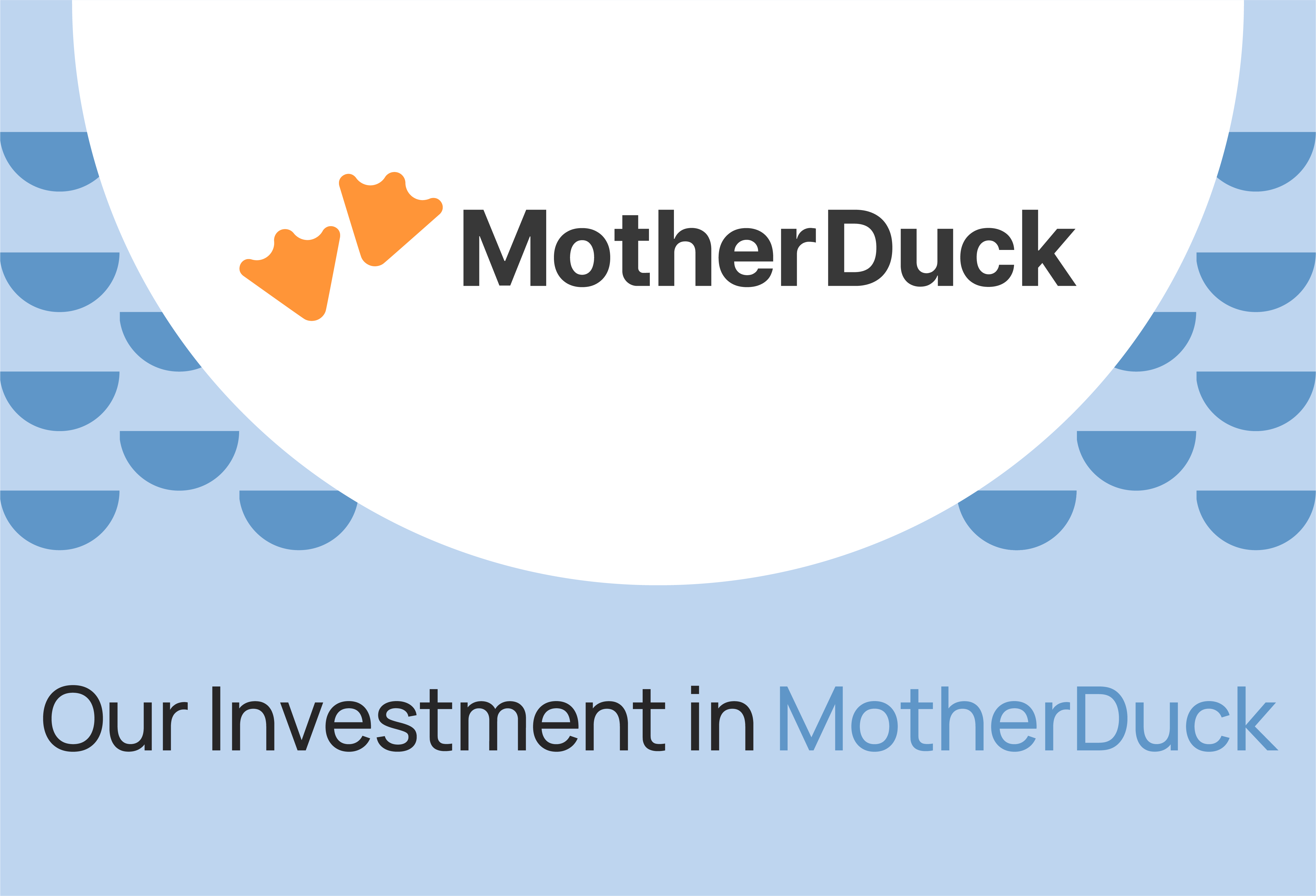 Our Investment in MotherDuck